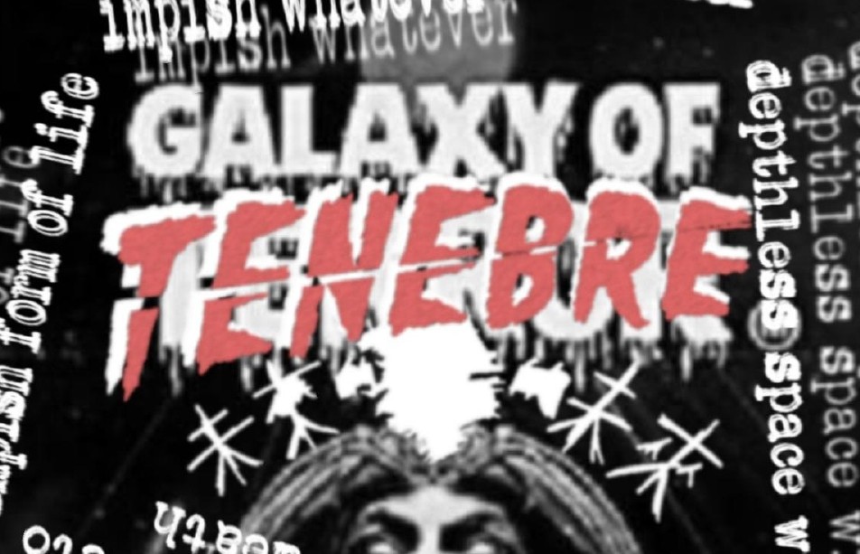 Galaxy of Tenebre I + II @ Var(2x) – PsYChO hOLosUitE [zine]